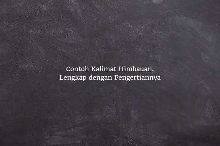 50 Contoh Kalimat Himbauan, Lengkap dengan Pengertiannya - Sonora.id