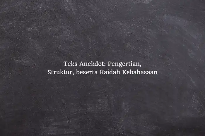 Teks Anekdot: Pengertian, Struktur, beserta Kaidah Kebahasaan - Sonora.id