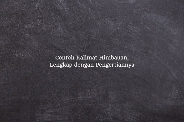 50 Contoh Kalimat Himbauan, Lengkap dengan Pengertiannya - Sonora.id