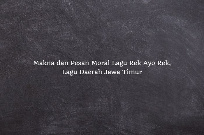 Makna dan Pesan Moral Lagu Rek Ayo Rek, Lagu Daerah Jawa Timur - Sonora.id
