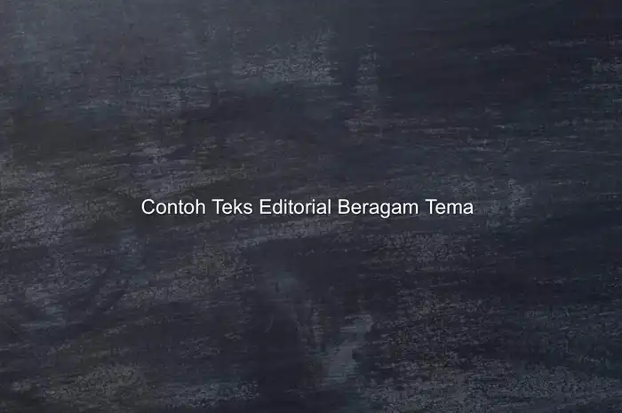 7 Contoh Teks Editorial Beragam Tema, Mudah Dipahami! - Sonora.id