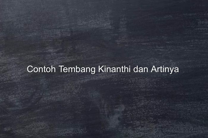 12 Contoh Tembang Kinanthi dan Artinya, Jumlah Suku Kata Harus 8 ...