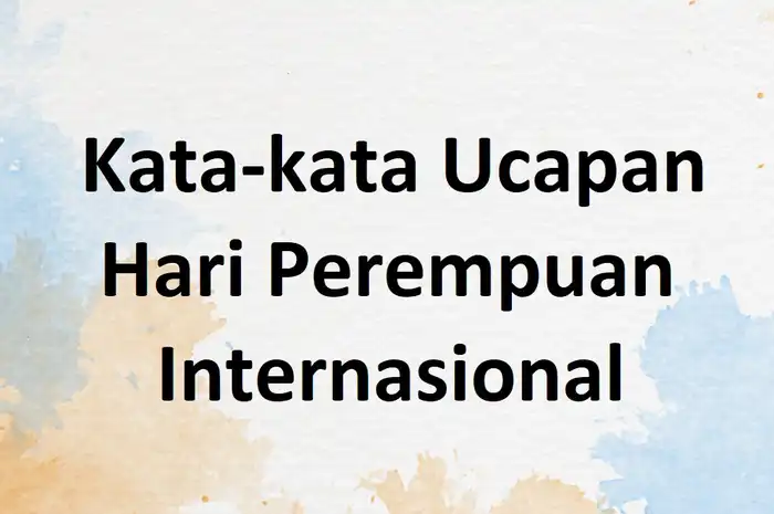 45 Kata Kata Ucapan Hari Perempuan Internasional Cocok Dibagikan Di