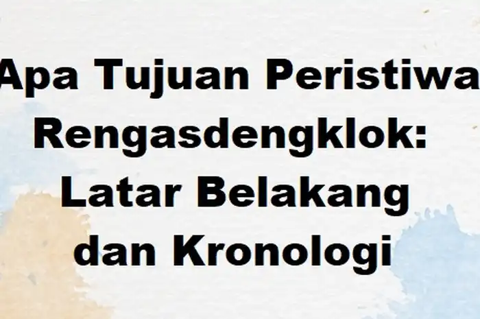 Apa Tujuan Peristiwa Rengasdengklok: Latar Belakang dan Kronologi ...