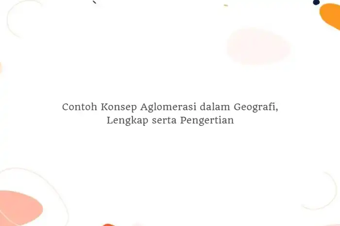 Contoh Konsep Aglomerasi dalam Geografi, Lengkap serta Pengertian ...