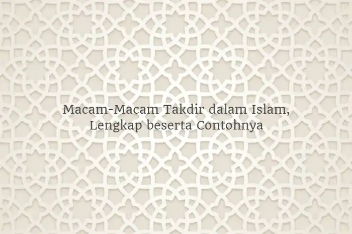 Macam-Macam Takdir dalam Islam, Lengkap beserta Contohnya - Sonora.id