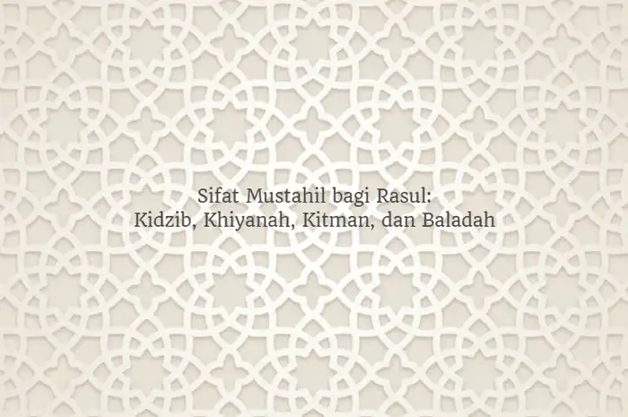 4 Sifat Mustahil bagi Rasul: Kidzib, Khiyanah, Kitman, dan Baladah ...