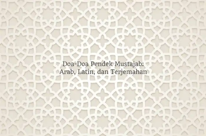 13 Doa-Doa Pendek Mustajab: Arab, Latin, dan Terjemahan - Sonora.id