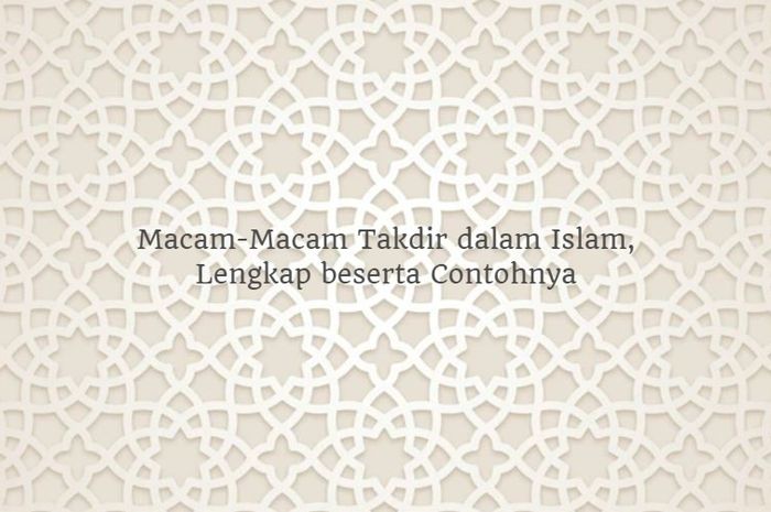 Macam-Macam Takdir dalam Islam, Lengkap beserta Contohnya - Sonora.id