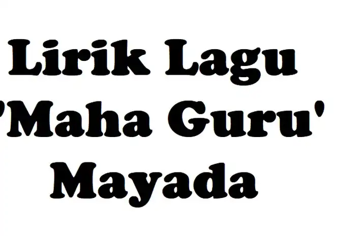 Lirik Lagu 'Maha Guru' - Mayada - Sonora.id