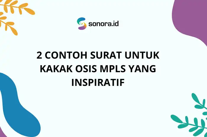 2 Contoh Surat untuk Kakak OSIS MPLS yang Inspiratif - Sonora.id